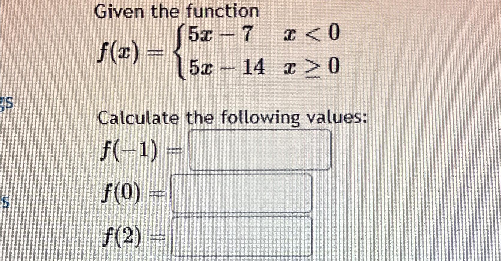 Solved Given the functionf(x)={5x-7,x