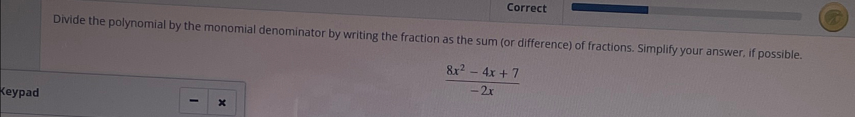 Solved CorrectDivide the polynomial by the monomial | Chegg.com
