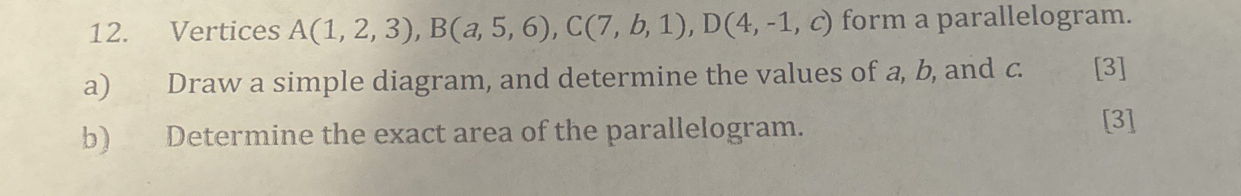 Solved Vertices A(1,2,3),B(a,5,6),C(7,b,1),D(4,-1,c) ﻿form a | Chegg.com