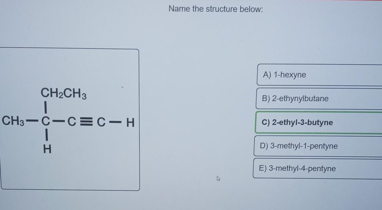 Solved Name the structure below: A) 1-hexyne B) | Chegg.com