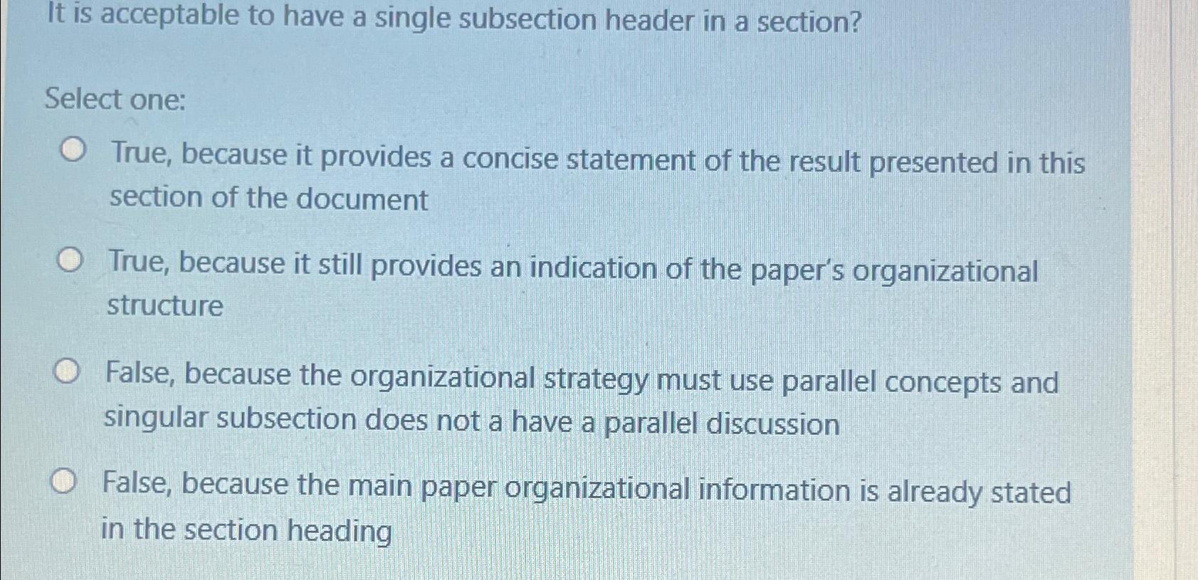 Solved It is acceptable to have a single subsection header | Chegg.com