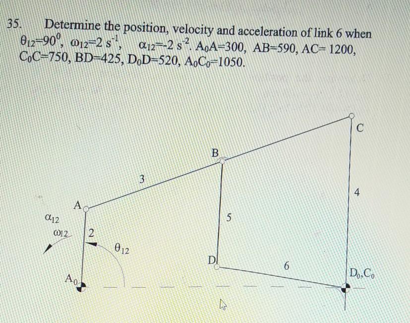 Solved 35. Determine the position, velocity and acceleration | Chegg.com