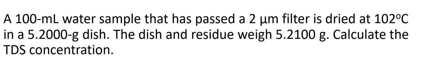 Solved A 100-mL ﻿water sample that has passed a 2μm ﻿filter | Chegg.com