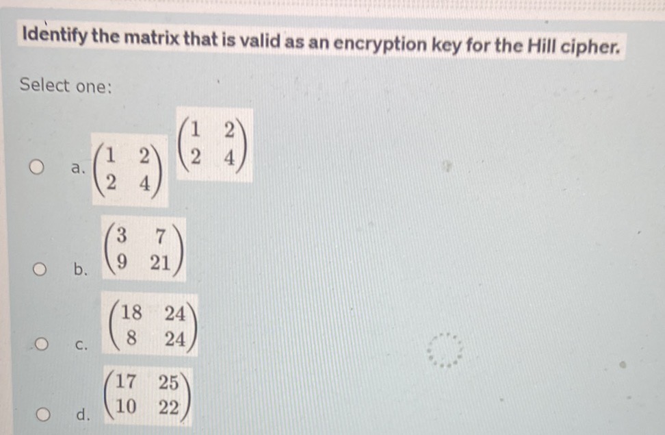 Solved Identify the matrix that is valid as an encryption | Chegg.com
