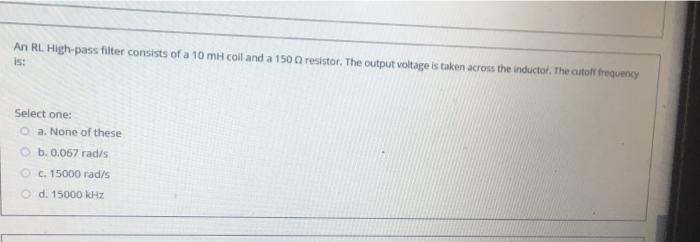 Solved An RL High-pass filter consists of a 10 m Coil and a | Chegg.com