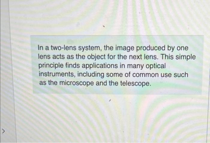 Solved > In a two-lens system, the image produced by one | Chegg.com