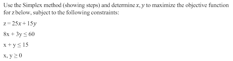 Solved Use the Simplex method (showing steps) ﻿and determine | Chegg.com