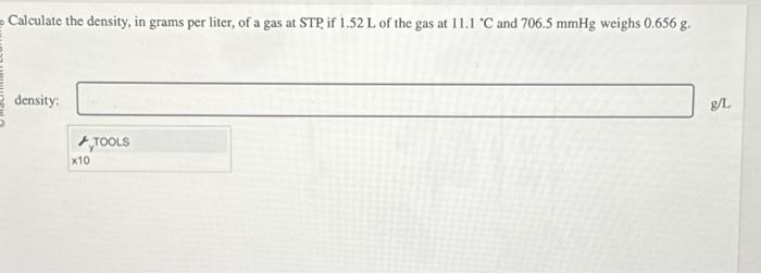 Solved Calculate the density, in grams per liter, of a gas | Chegg.com