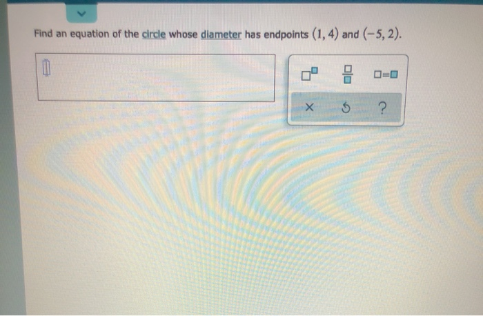 Solved Find an equation of the circle whose diameter has | Chegg.com