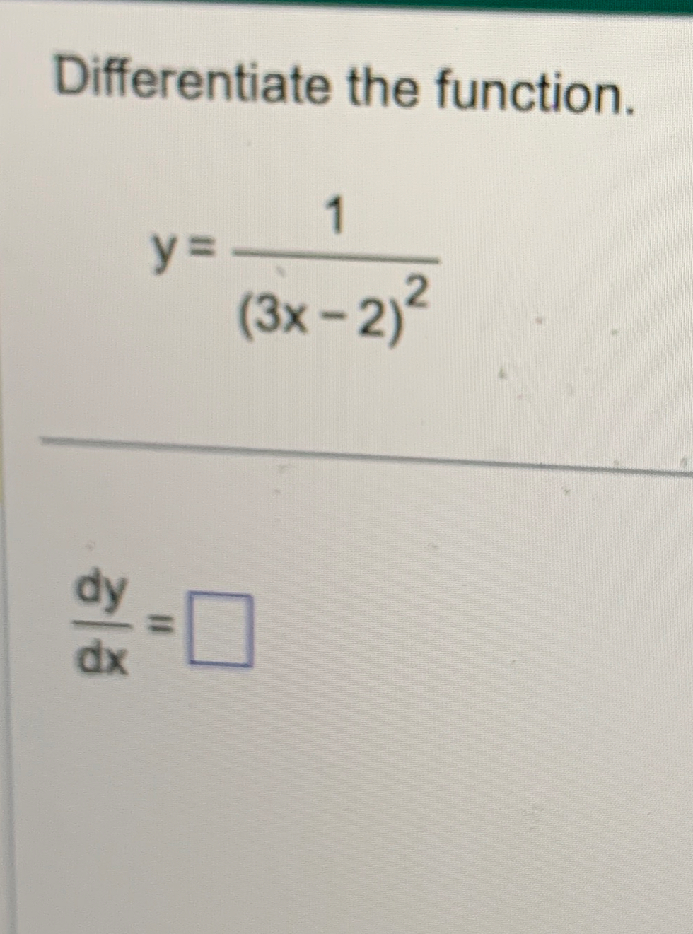 Solved Differentiate the function.y=1(3x-2)2dydx= | Chegg.com