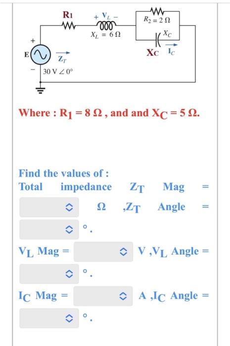 Solved Where : R1=8Ω, and and XC=5Ω. Find the values of : | Chegg.com