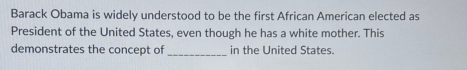Solved Barack Obama is widely understood to be the first | Chegg.com