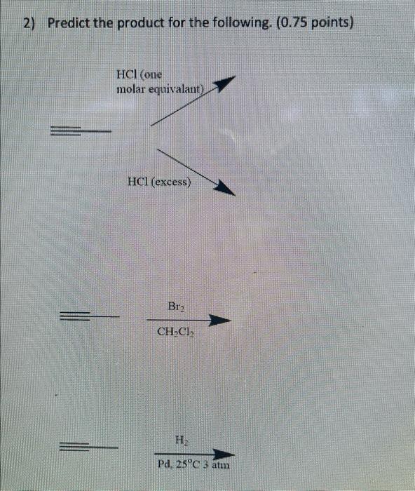 Solved 2) Predict the product for the following. ( 0.75 | Chegg.com