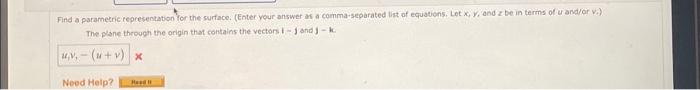 Solved Find a parametric representation for the surface; | Chegg.com