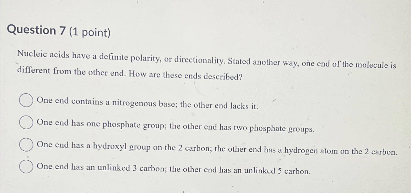Solved Question 7 (1 ﻿point)Nucleic acids have a definite | Chegg.com