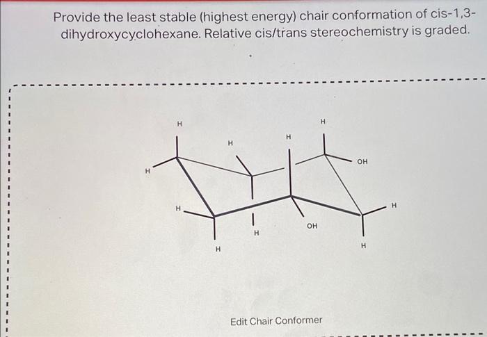 Solved Provide the least stable (highest energy) chair | Chegg.com