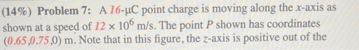 Solved (14\%) Problem 7: A 16 - μ C point charge is moving | Chegg.com