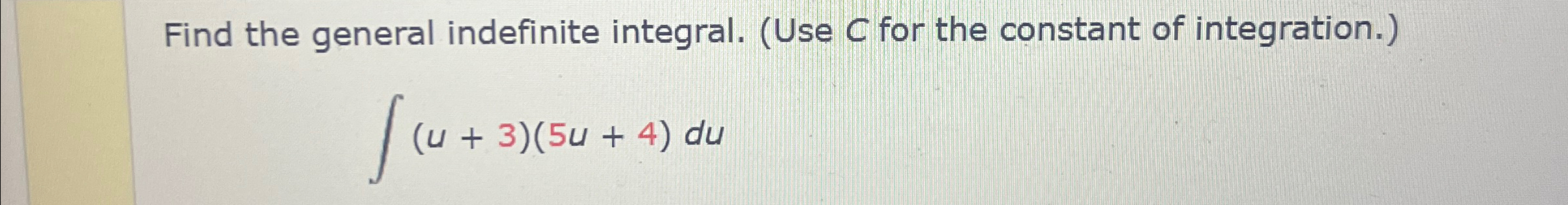 Solved Find the general indefinite integral. (Use C ﻿for the | Chegg.com
