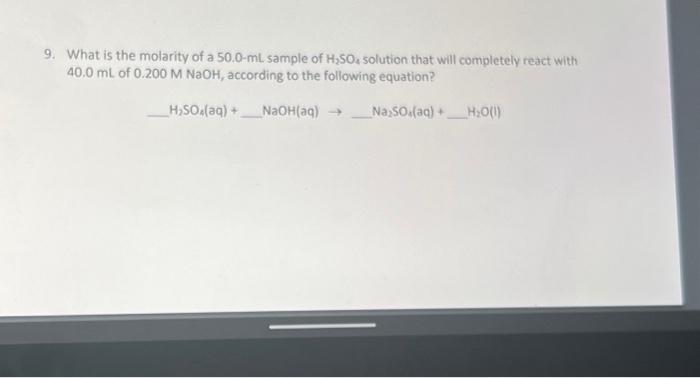 Solved 9. What is the molarity of a 50.0−mL sample of H2SO4 | Chegg.com