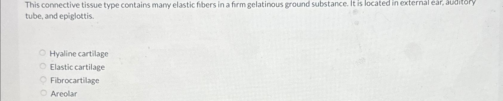 Solved This connective tissue type contains many elastic | Chegg.com
