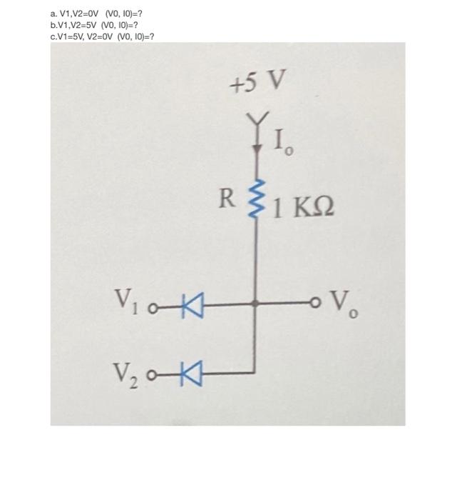 Solved a. V1, V2=0V (VO, 10)=? b.V1,V2=5V (VO, 10)=? | Chegg.com