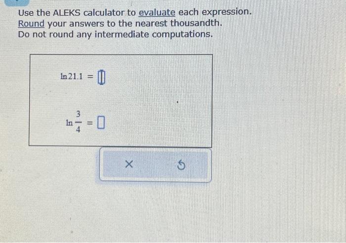 Solved Use the ALEKS calculator to evaluate each expression. | Chegg.com