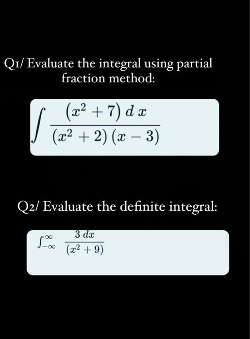 Solved QI/ Evaluate the integral using partial fraction | Chegg.com