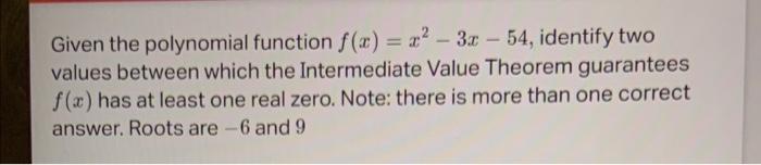 Solved Given the polynomial function f(x)=x2−3x−54, identify | Chegg.com