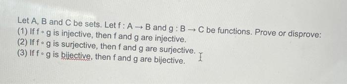 Solved Let A,B and C be sets. Let f:A→B and g:B→C be | Chegg.com