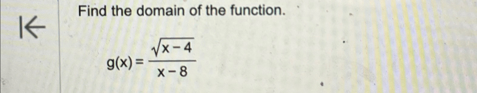 Solved Find the domain of the function.g(x)=x-42x-8 | Chegg.com