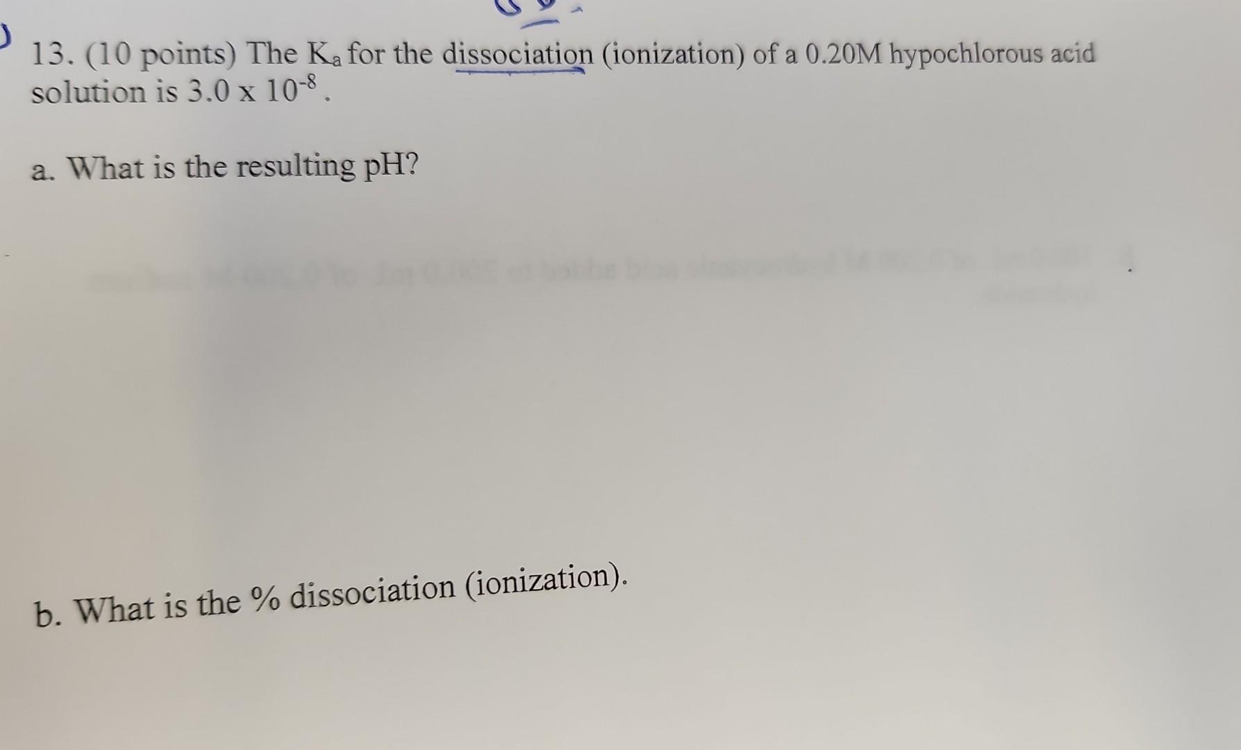 Solved 13. (10 points) The Ka for the dissociation | Chegg.com