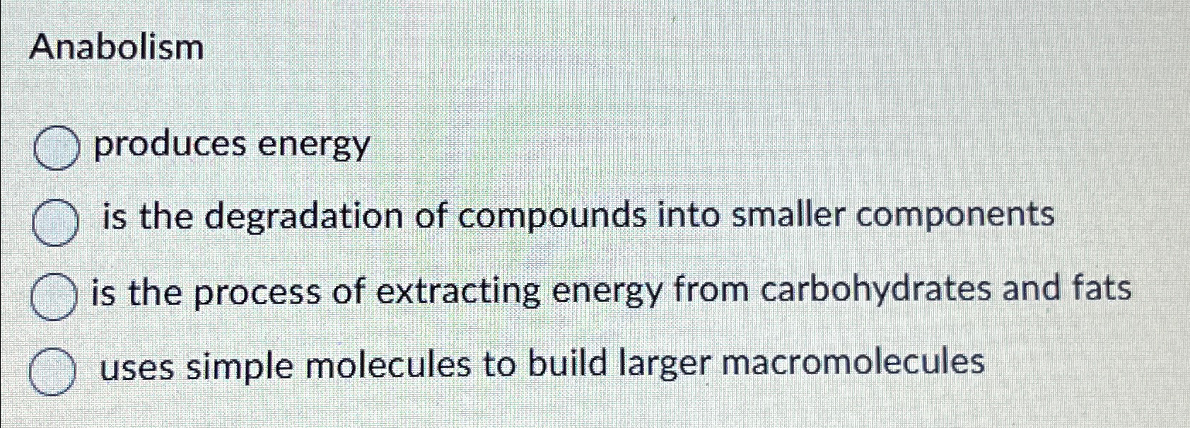 Solved Anabolismproduces energyis the degradation of | Chegg.com