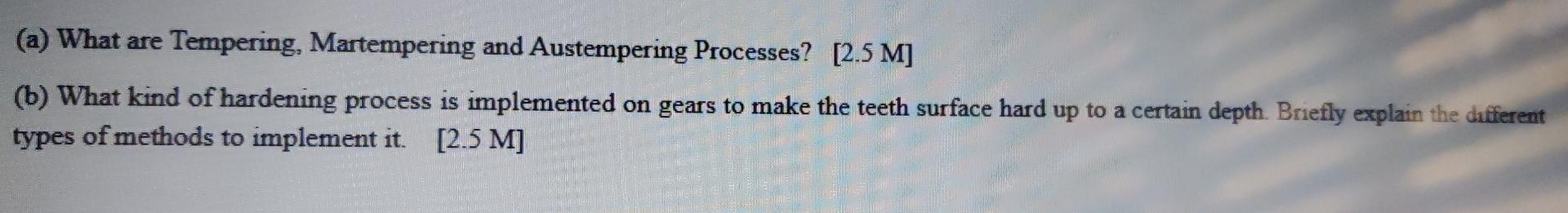 Solved (a) What are Tempering, Martempering and Austempering | Chegg.com