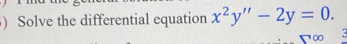 Solved Solve the differential equation x2y′′−2y=0. | Chegg.com