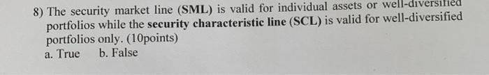 Solved 8) The security market line (SML) is valid for | Chegg.com