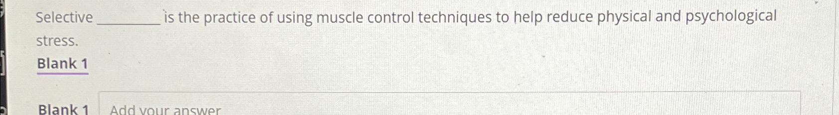 Solved Selective is the practice of using muscle control | Chegg.com