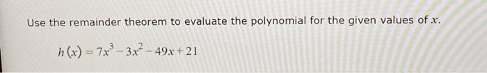 Solved Use the remainder theorem to evaluate the polynomial | Chegg.com