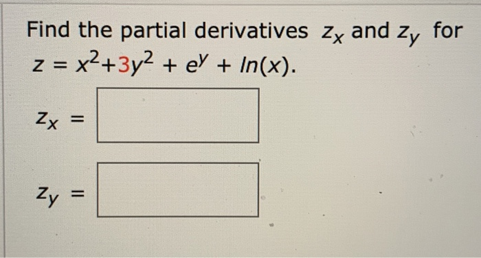 Solved Find the partial derivatives Zx and Zy for z = x2+3y2 | Chegg.com