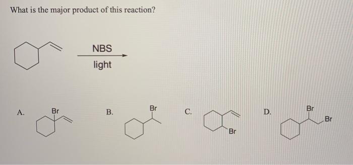 Solved What is the major product of this reaction? NBS light | Chegg.com