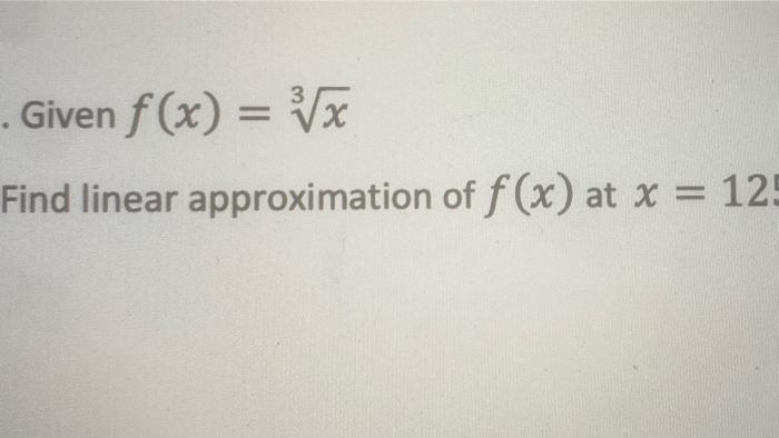 Solved Given f(x)=3x Find linear approximation of f(x) at | Chegg.com