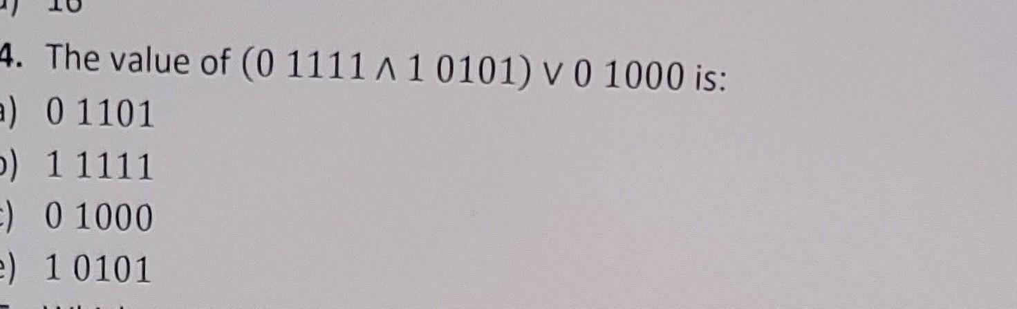 Solved 4. The value of (01111∧10101)∨01000 is: 01101 1111 | Chegg.com
