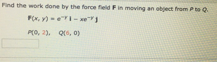 Solved Find the work done by the force field F in moving an | Chegg.com