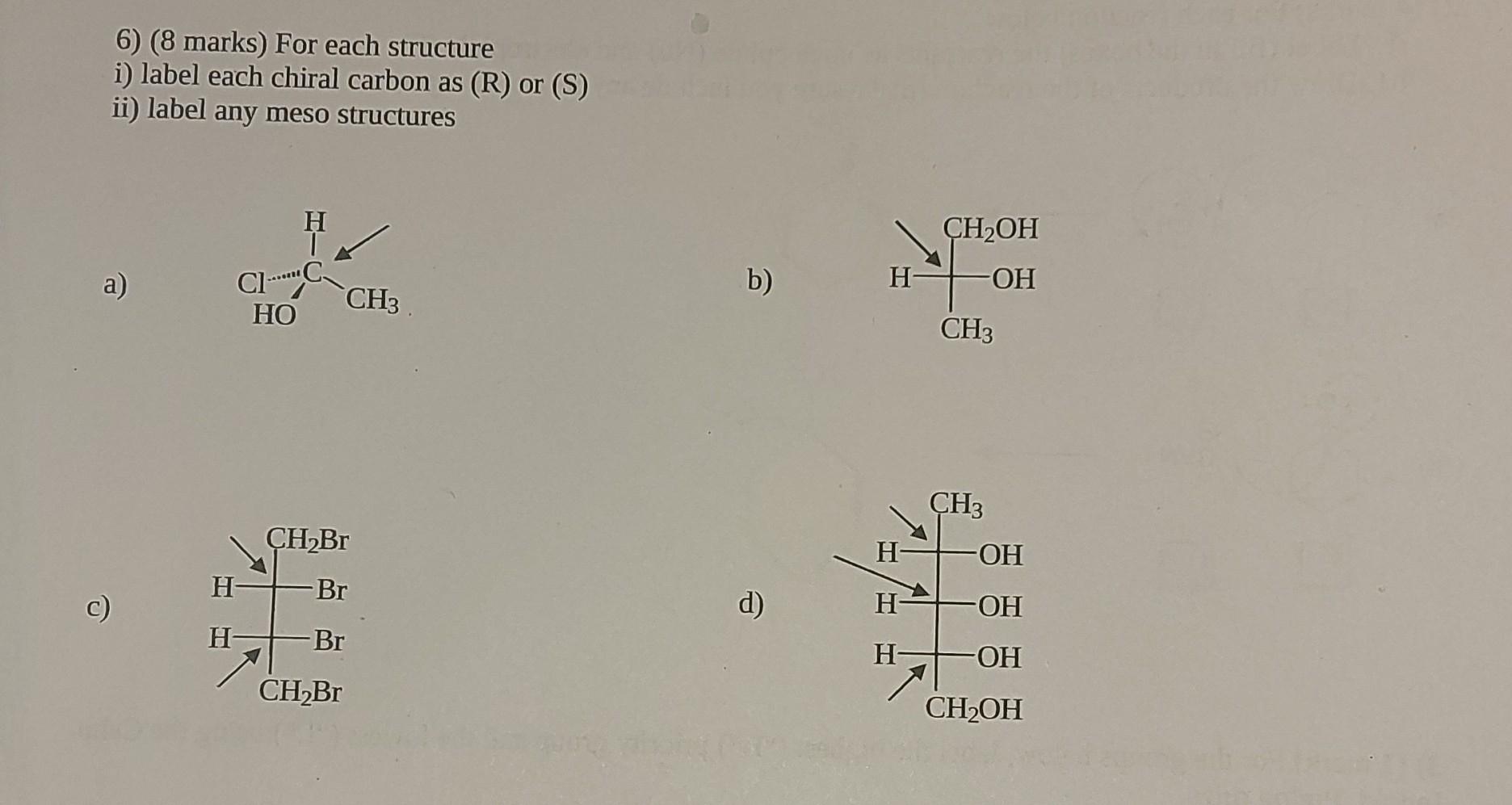 Solved 6) (8 marks) For each structure i) label each chiral | Chegg.com