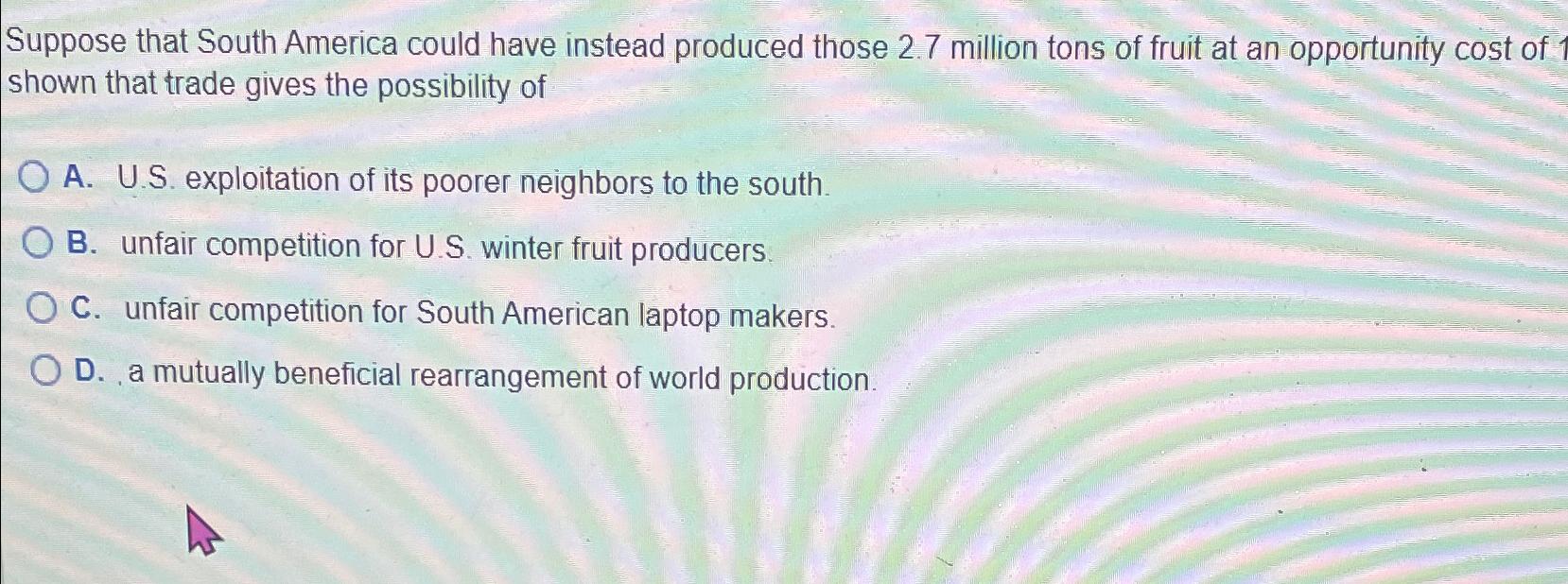 Solved Suppose that South America could have instead | Chegg.com