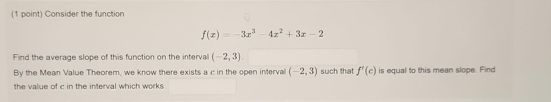 Solved (1 point) Consider the function f(x)=−3x3−4x2+3x−2 | Chegg.com