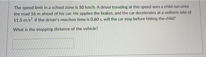 Solved The speed limit in a school zone is 50 km/h. A driver | Chegg.com