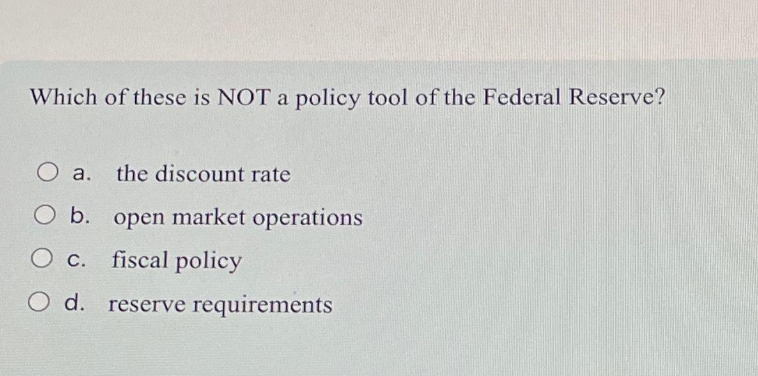 Solved Which of these is NOT a policy tool of the Federal | Chegg.com
