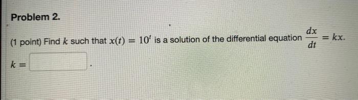 Solved (1 point) Find k such that x(t)=10t is a solution of | Chegg.com
