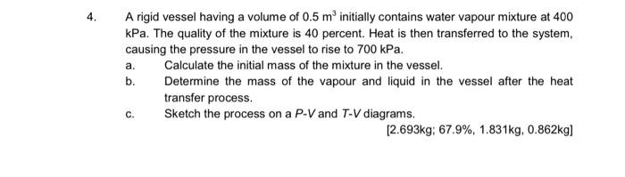 Solved A rigid vessel having a volume of 0.5 m3 initially | Chegg.com
