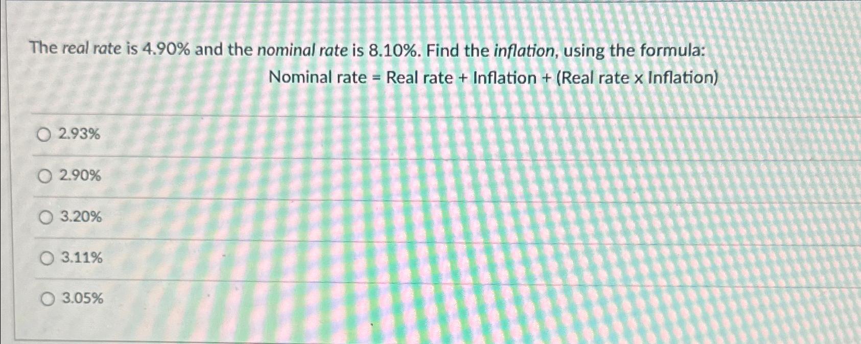 Solved The real rate is 4.90% ﻿and the nominal rate is | Chegg.com
